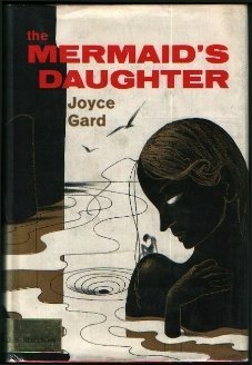 The Mermaid's Daughter by Joyce Gard | Goodreads