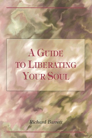 A Guide to Liberating Your Soul by Richard Barrett | Goodreads