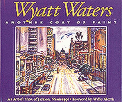 Wyatt Waters, Another Coat of Paint: An Artist's View of Jackson ...