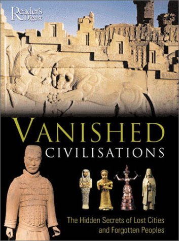 Vanished Civilizations: The Hidden Secrets of Lost Cities and Forgotten ...