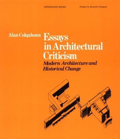 Essays in Architectural Criticism: Modern Architecture and Historical ...