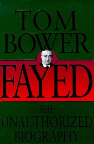Fayed: The Unauthorized Biography by Tom Bower | Goodreads