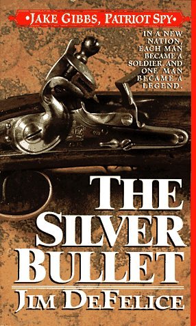 The Silver Bullet (Jake Gibbs Patriot Spy, #1) by Jim DeFelice | Goodreads