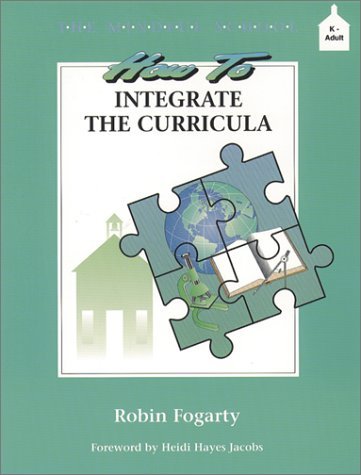 How to Integrate the Curricula by Robin J. Fogarty | Goodreads