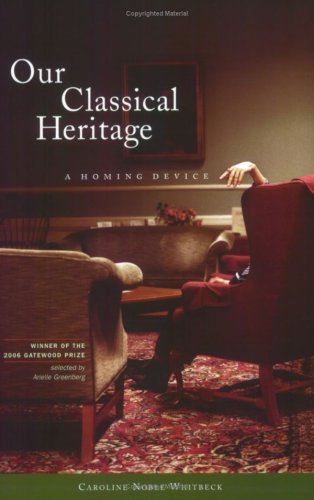 Our Classical Heritage: A Homing Device by Caroline Noble Whitbeck ...