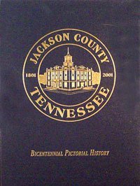 Jackson County Tennessee: Bicentennial Pictorial History by Charlotte ...