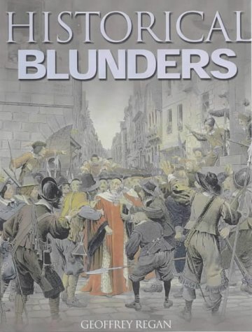 Historical Blunders By Geoffrey Regan Goodreads