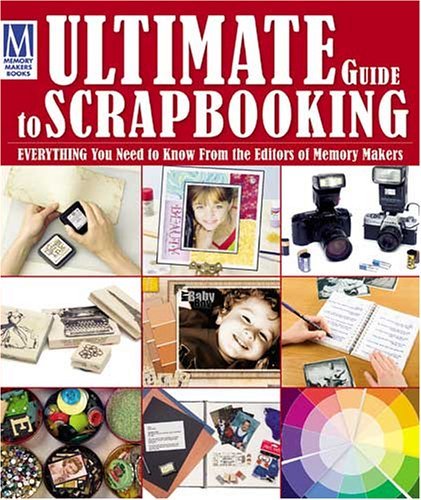 Ultimate Guide To Scrapbooking by Memory Makers | Goodreads