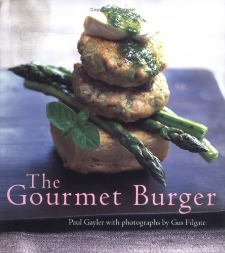 The Gourmet Burger by Paul Gayler | Goodreads