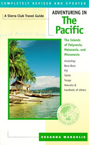 Adventuring in The Pacific: The Islands of Polynesia, Melanesia, and ...