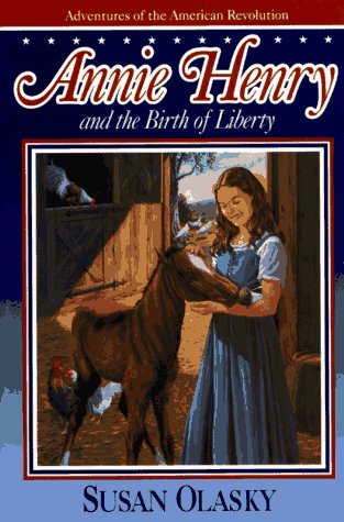 Annie Henry and the Birth of Liberty by Susan Olasky | Goodreads