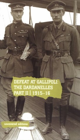 Defeat at Gallipoli: The Dardanelles Commission Part II, 1915-16 by Tim ...