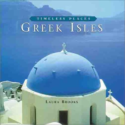 Greek Isles (Timeless Places) by Laura Brooks | Goodreads