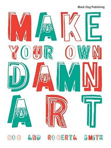 Make Your Own Damn Art by Matthew Collings | Goodreads