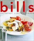 Bills: Breakfast, Lunch + Dinner by Bill Granger | Goodreads