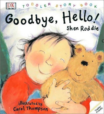Good-bye, Hello! (Toddler Story Book) by Carol Thompson | Goodreads