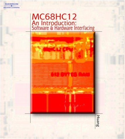 MC68HC12 An Introduction: Software and Hardware Interfacing by Han-Way ...