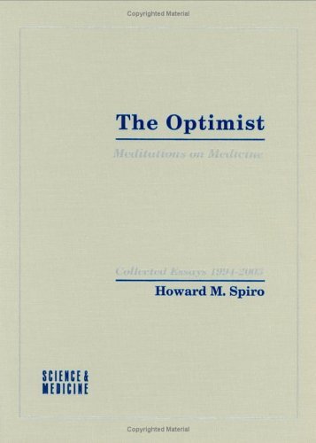 The Optimist: Meditations on Medicine by Howard M. Spiro | Goodreads