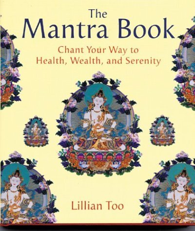 The Mantra Book: Chant Your Way to Health, Wealth, and Serenity by ...