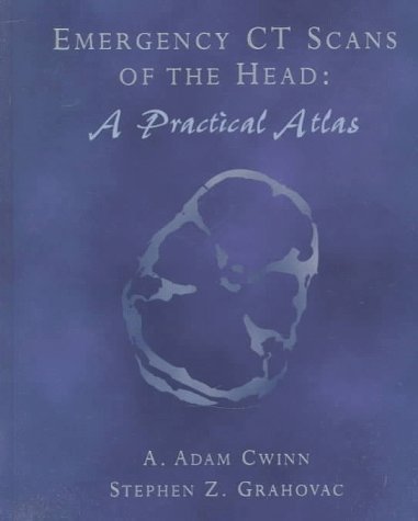 Emergency CT Scans of the Head: A Practical Atlas by A. Adam Cwinn MD ...