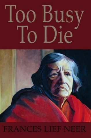 Too Busy to Die by Frances Lief Neer | Goodreads