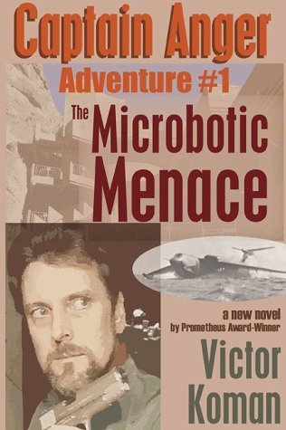 Captain Anger Adventure #1: The Microbotic Menace by Victor Koman ...