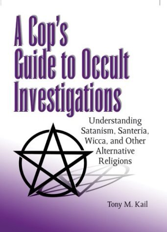 Cop's Guide to Occult Investigations: Understanding Satanism, Santeria ...