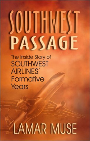 Southwest Passage: The Inside Story of Southwest Airlines' Formative ...