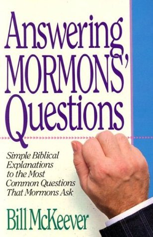 Answering Mormons' Questions by Bill McKeever | Goodreads