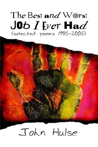 The Best And Worst Job I Ever Had: Selected Poems 1985-2005 by John ...