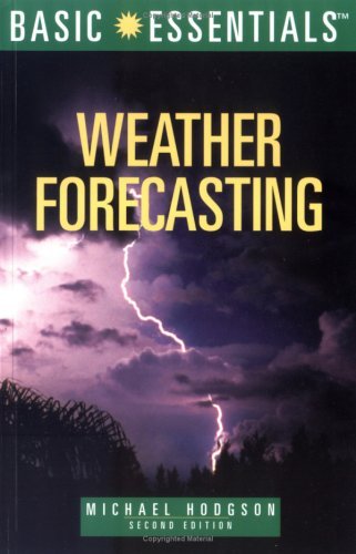 Basic Essentials Weather Forecasting, 2nd by Michael Hodgson | Goodreads