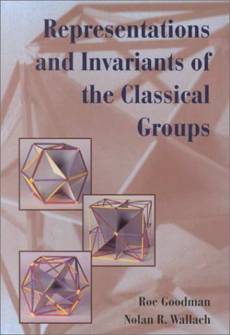 Representations and Invariants of the Classical Groups by Roe Goodman ...