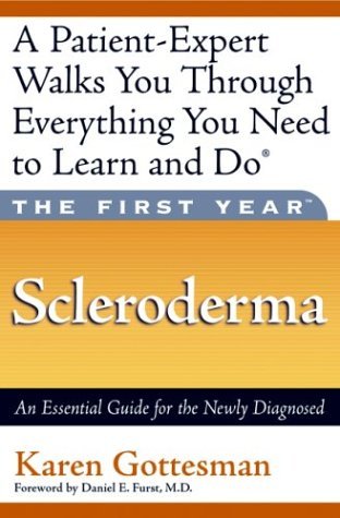 The First Year: Scleroderma: An Essential Guide for the Newly Diagnosed ...