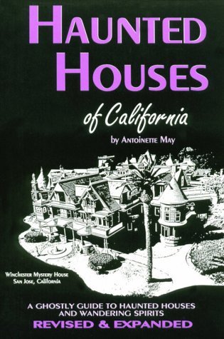 Haunted Houses of California: A Ghostly Guide by Antoinette May | Goodreads