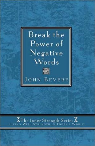 Break the Power of Negative Words by John Bevere | Goodreads