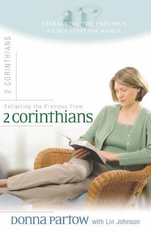 Extracting the Precious from 2nd Corinthians: A Bible Study for Women ...