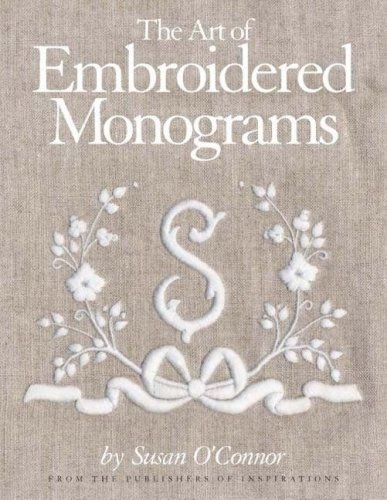 Monograms: The Art of Embroidered Letters (Sewing): The Art of Embroidered Letters by Susan O ...