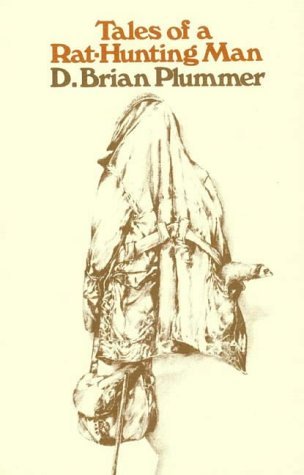 Tales of a Rat-Hunting Man by D. Brian Plummer | Goodreads