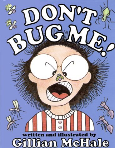 Don't Bug Me! by Gillian McHale | Goodreads