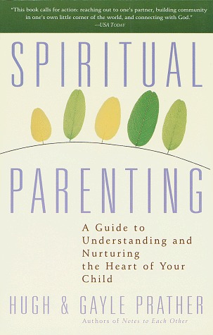 Spiritual Parenting: A Guide to Understanding and Nurturing the Heart ...