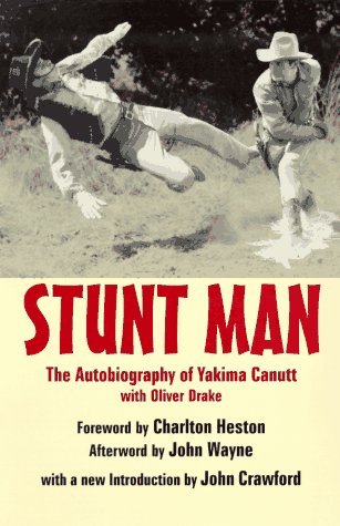 Stunt Man: The Autobiography of Yakima Canutt With Oliver Drake by ...