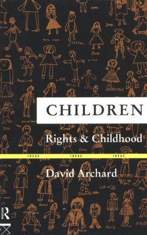 Children: Rights and Childhood by David Archard | Goodreads