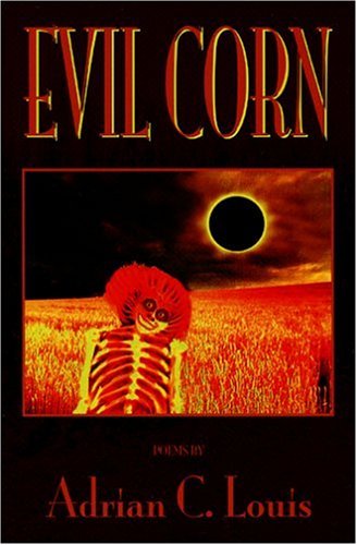 Evil Corn by Adrian C. Louis | Goodreads