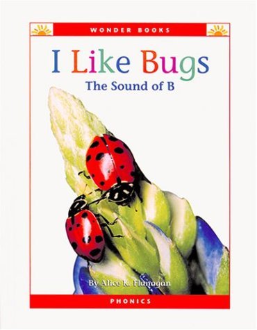 I Like Bugs: The Sound of B (Wonder Books) by Alice K. Flanagan | Goodreads
