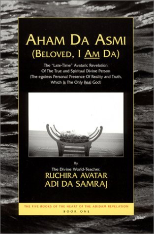 Aham Da Asmi (Beloved, I Am Da) by Adi Da Samraj | Goodreads