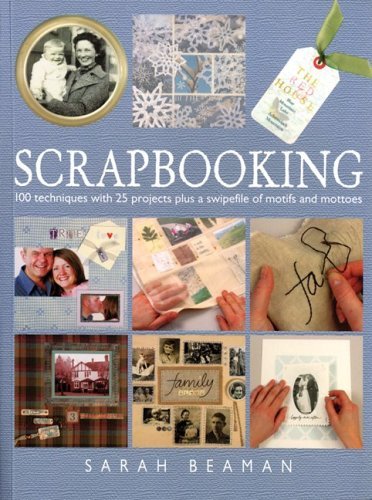 Scrapbooking: 100 Techniques with 25 Projects Plus a Swipefile of ...