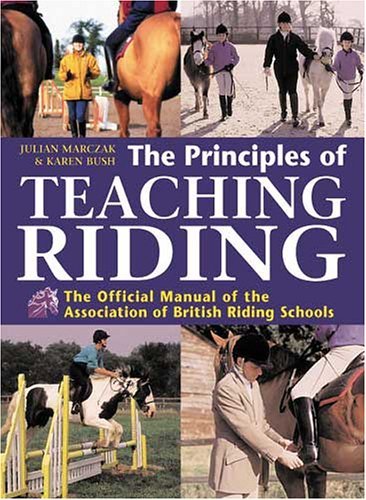 The Principles Of Teaching Riding: The Official Manual of the ...