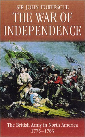 The War of Independence : The British Army in North America 1775-1783 ...
