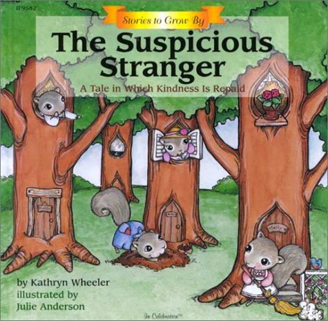 Stories to Grow By: The Suspicious Stranger by Kathryn Wheeler | Goodreads