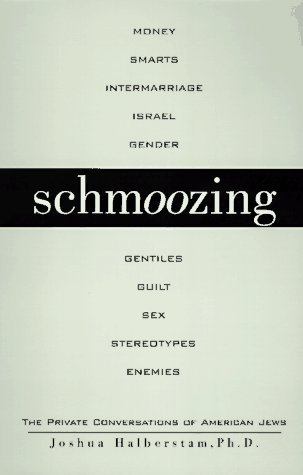 Schmoozing: The Private Conversations of American Jews by Joshua ...